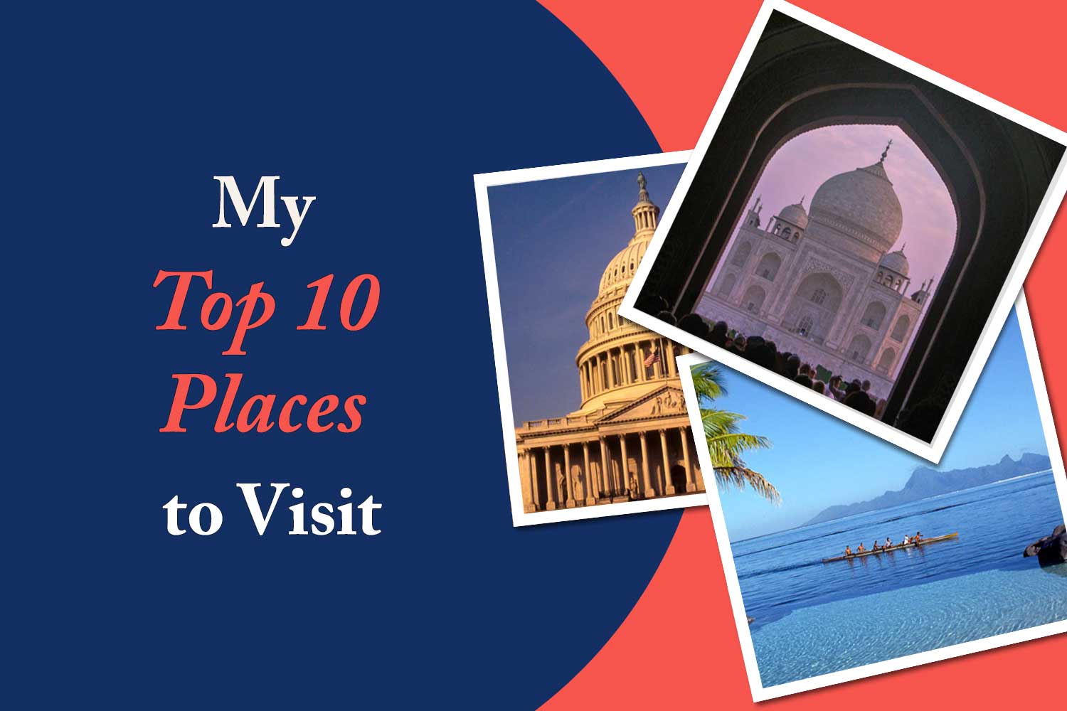 Top Ten Places to Visit - Every Great Adventure... begins as a dream!